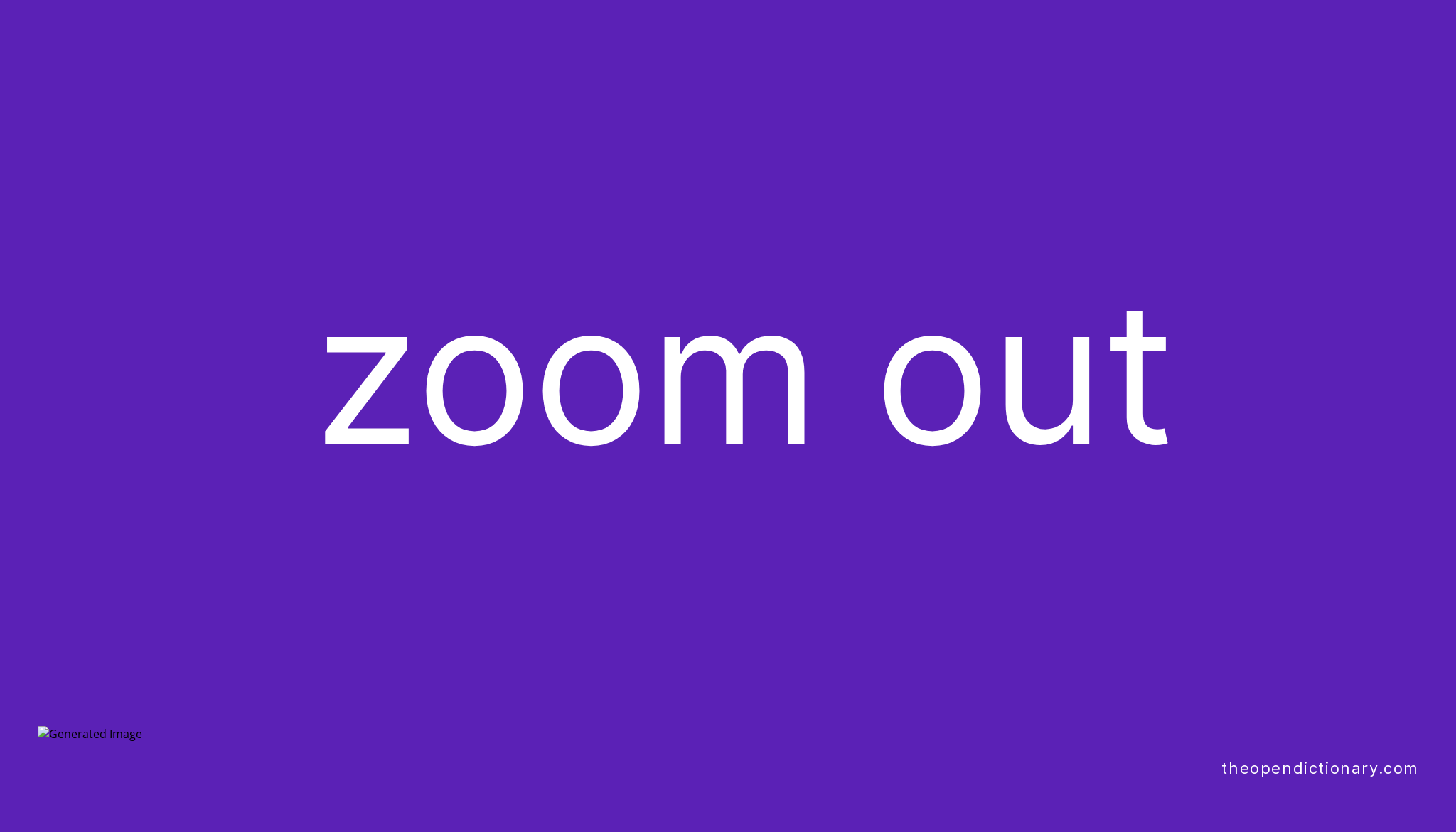 ZOOM OUT Phrasal Verb ZOOM OUT Definition Meaning And Example